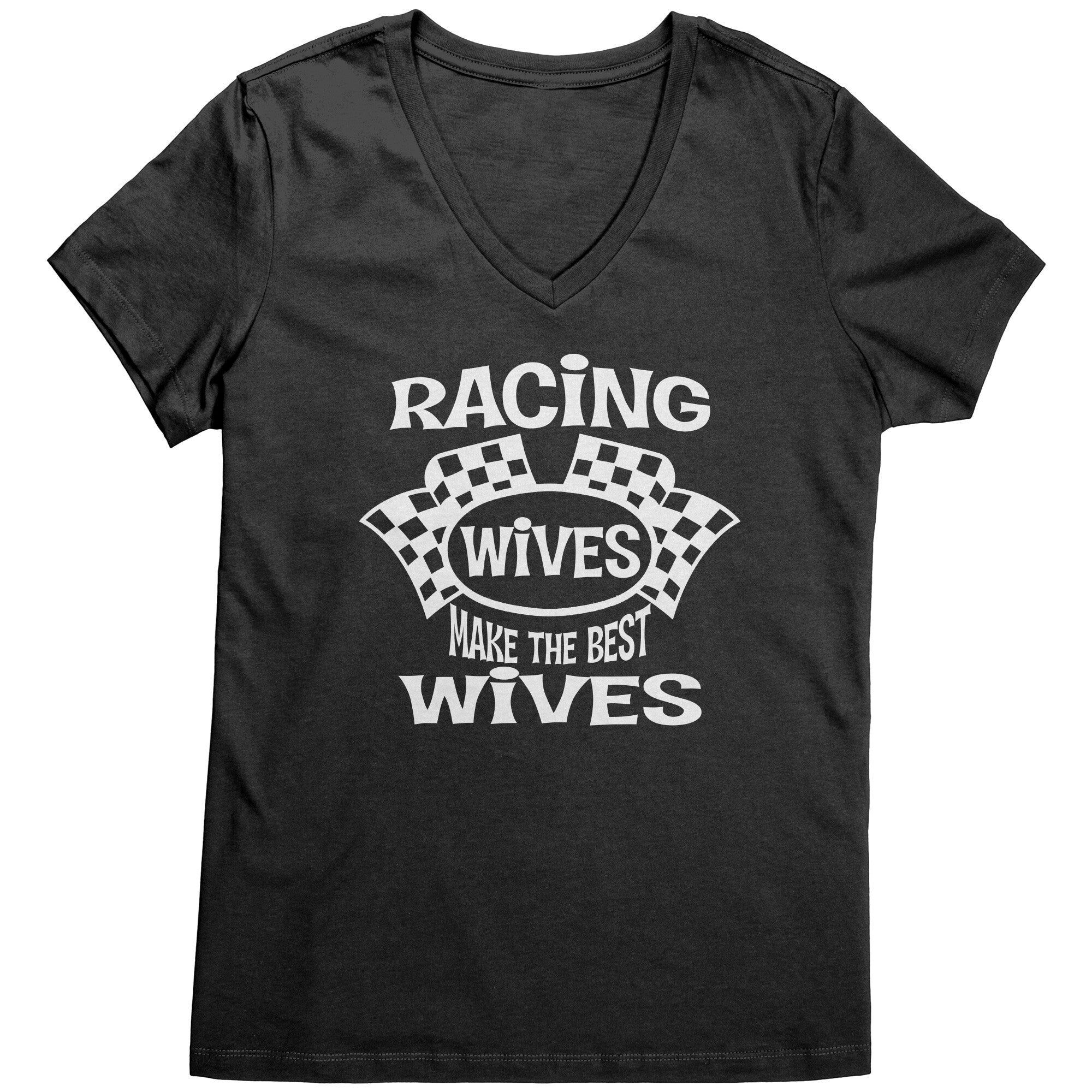 Racing Wives Make The Best Wives T-Shirts