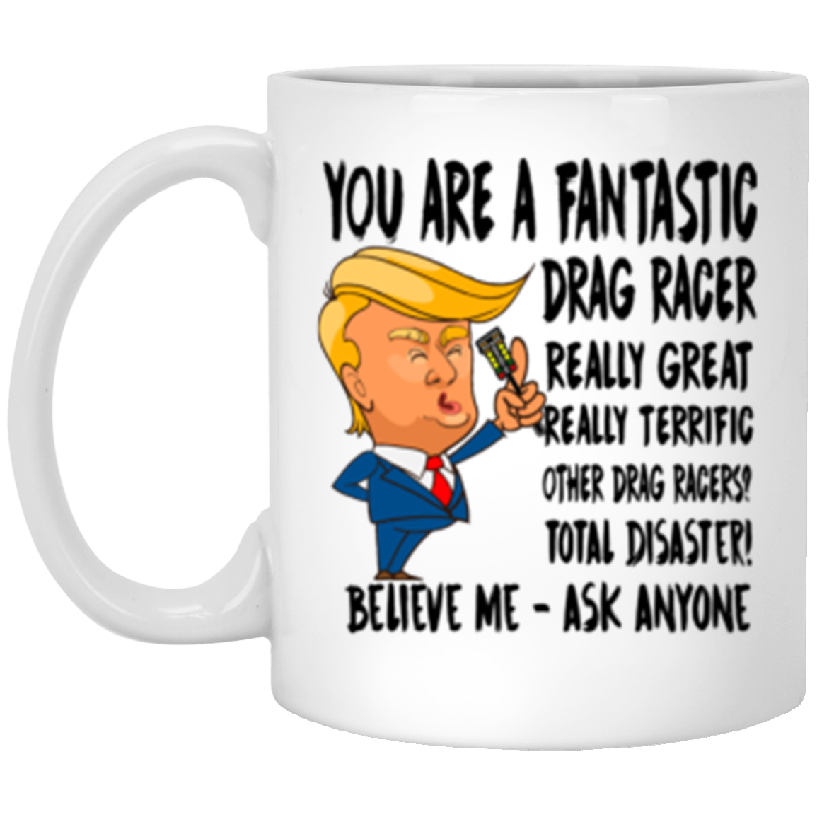 You're A Fantastic Drag Racer Mugs