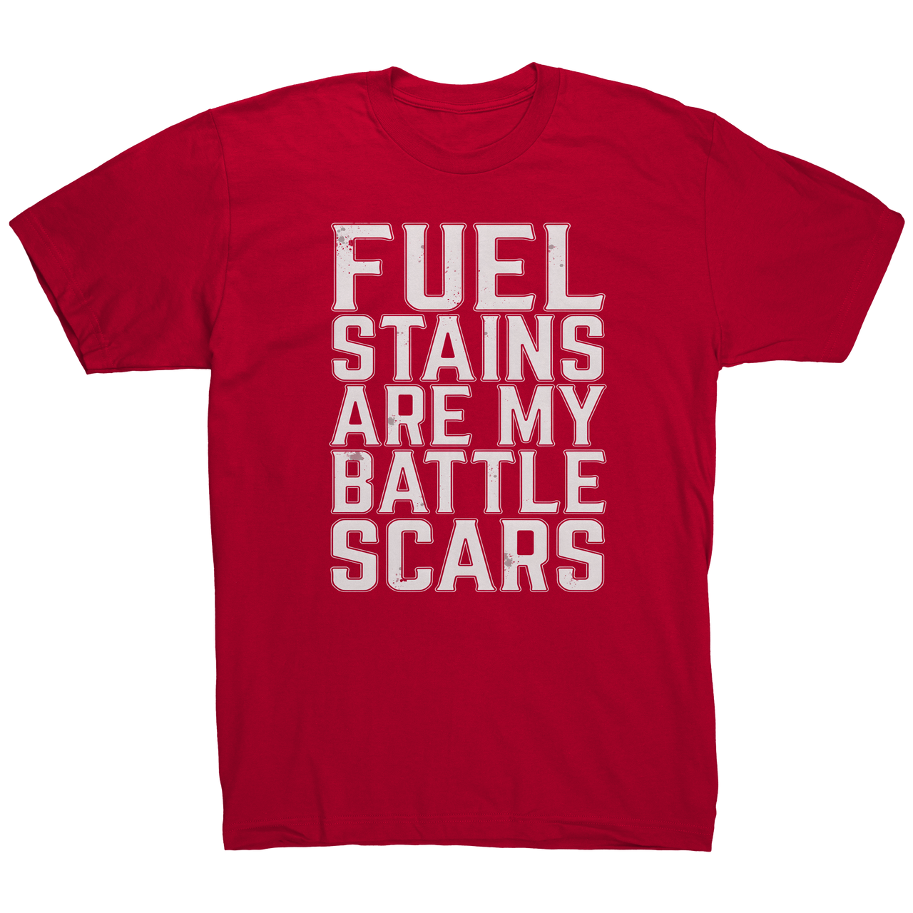 Fuel Stains Are My Battle Scars T-Shirts DoF