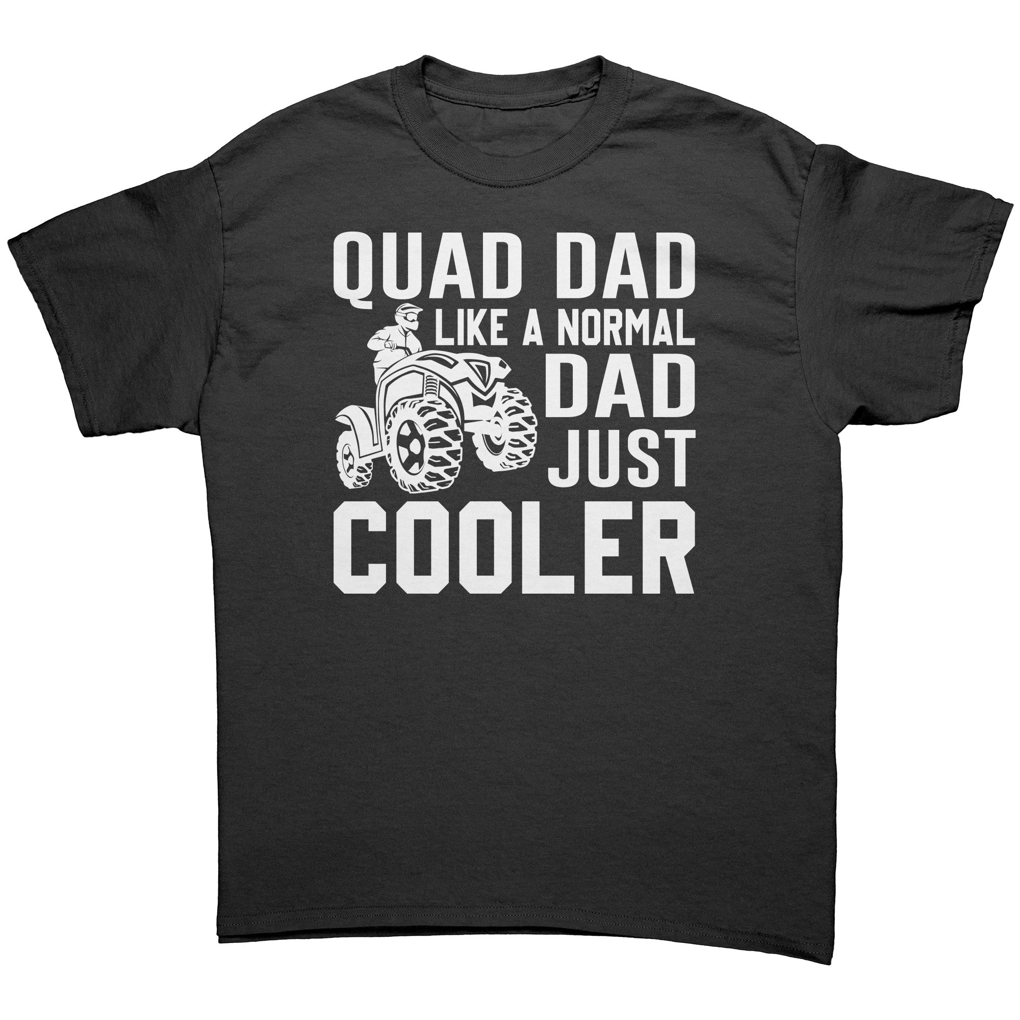 Quad Dad Like A Normal Dad Just Cooler T-Shirts